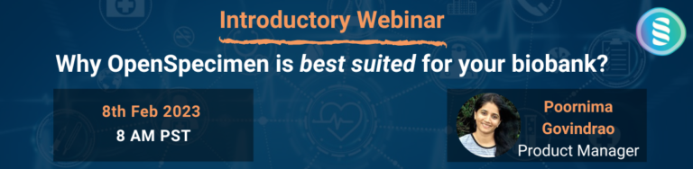 OpenSpecimen Introductory Webinar – OpenSpecimen