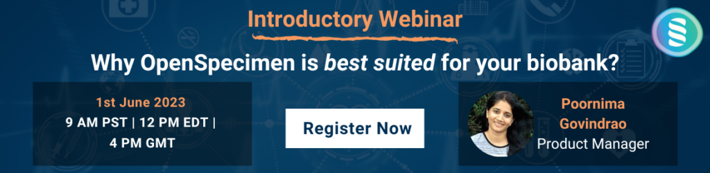 OpenSpecimen Introductory Webinar – OpenSpecimen